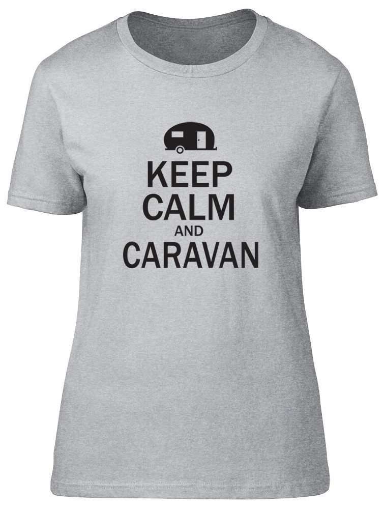Keep Calm and Caravan Womens Ladies Fitted Short Sleeve Tee T-Shirt ...