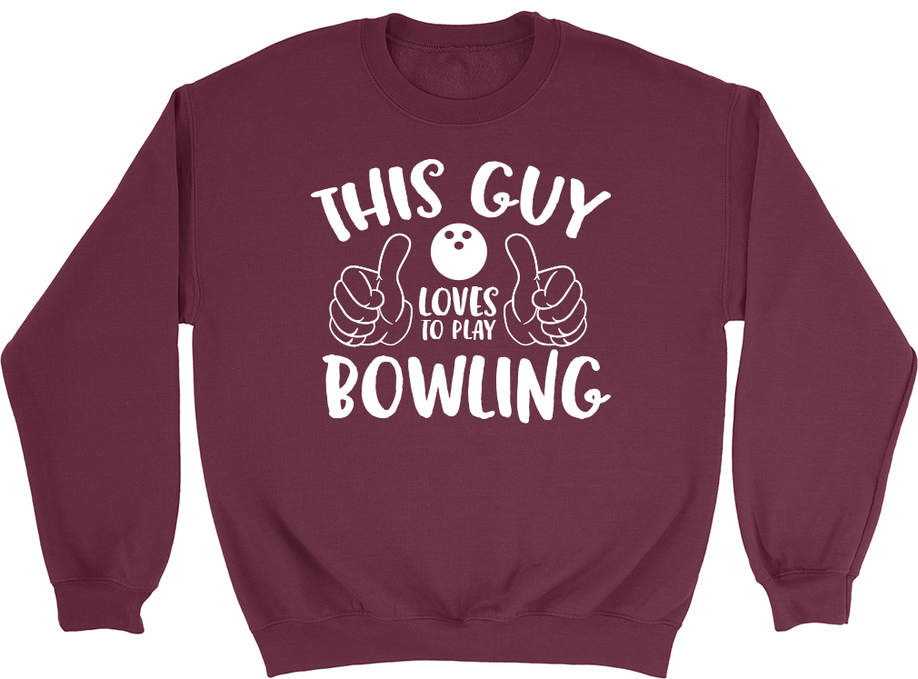 This Guy Loves to Play Bowling Mens Womens Ladies Unisex Sweatshirt ...