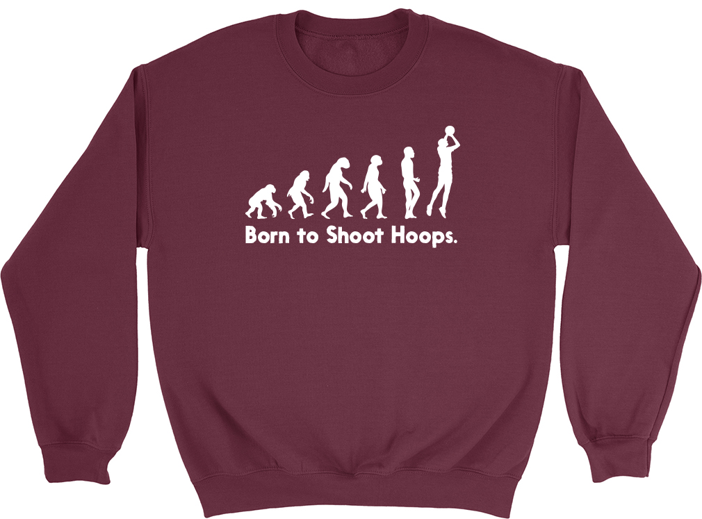 Born to Shoot Hoops Mens Womens Ladies Unisex Sweatshirt | eBay