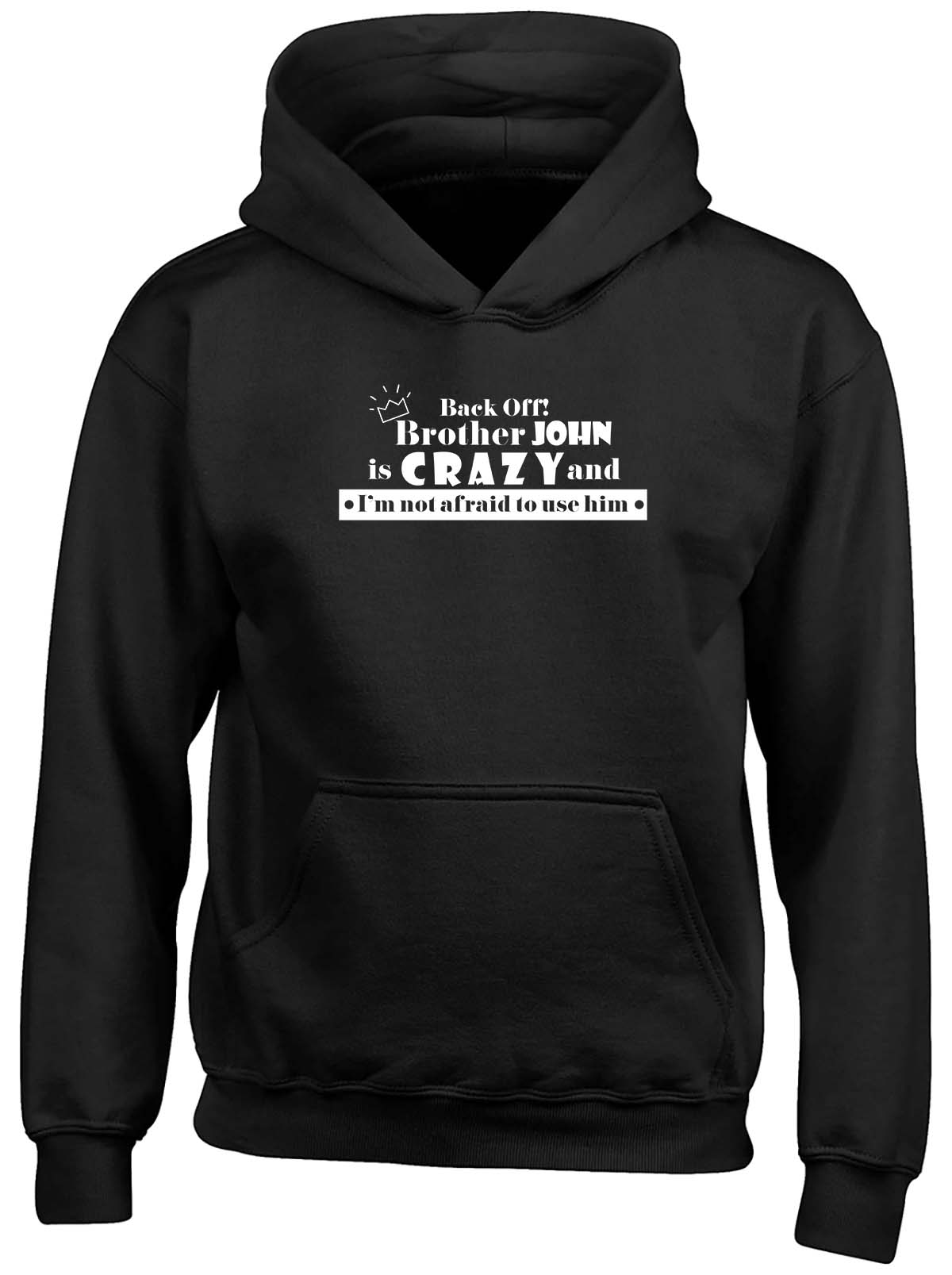 Felpa con cappuccio con cappuccio personalizzata Brother is Crazy & Im not Afraid to his Kid