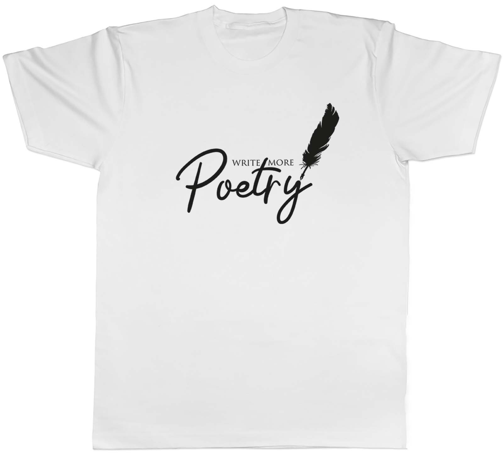 Mens T Shirt Write more Poetry Unisex Tee Gift | eBay UK
