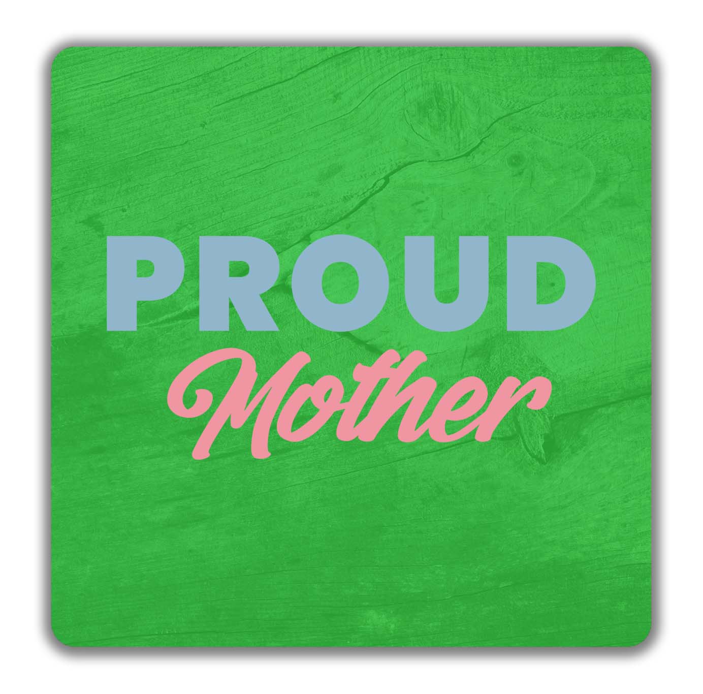 Proud Mother Coaster Birthday Mother's Day Mum Mummy Gift - 9cm x 9cm ...