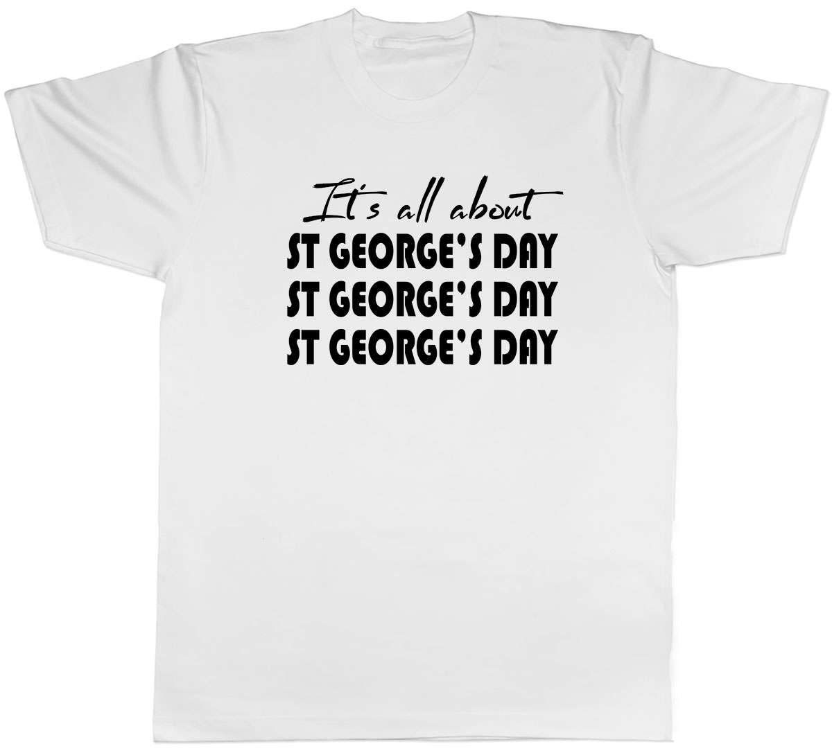 It's all about St George's Day Mens Unisex T-Shirt Tee | eBay